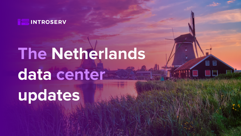 The Netherlands Data Center Updates | INTROSERV